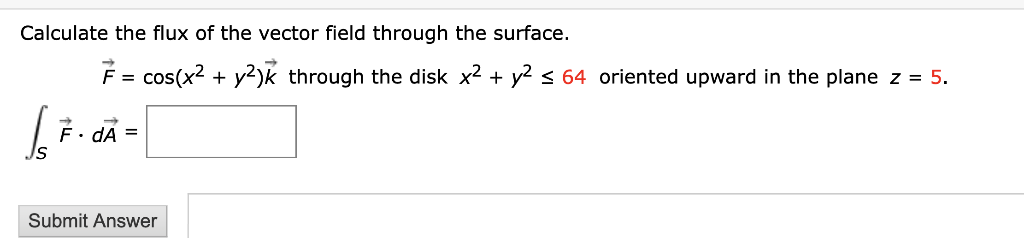 Solved Calculate the flux of the vector field through the | Chegg.com