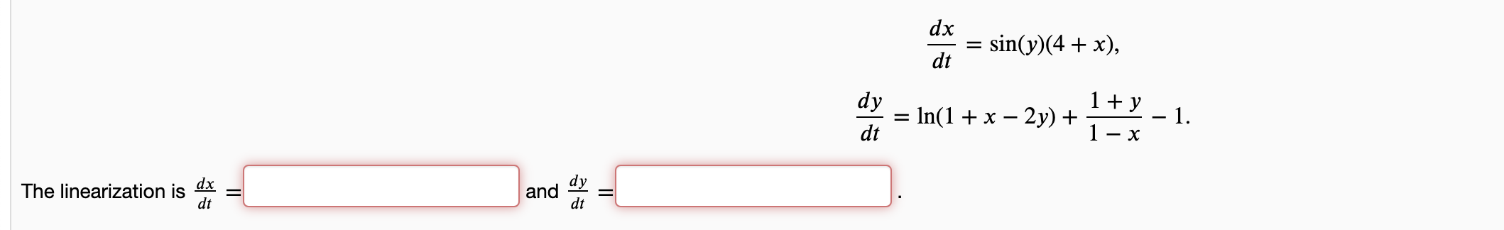 Solved dx sin(y)(4 + x), dt 1+ y dy dt - ln(1 + x – 2y) + 1. | Chegg.com