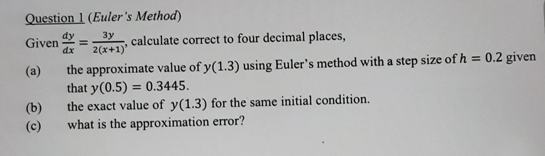 Solved Question 1 (Euler's Method) Given dxdy=2(x+1)3y, | Chegg.com