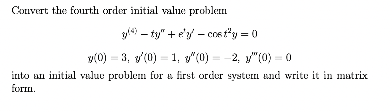 Solved Convert the fourth order initial value problem | Chegg.com