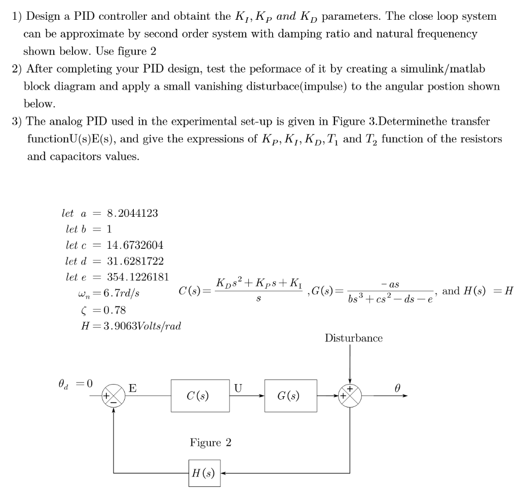 Solved 1) Design a PID controller and obtaint the KĮ, Kp and | Chegg.com