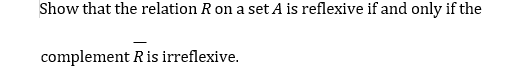Solved Show that the relation R on a set A is reflexive if | Chegg.com