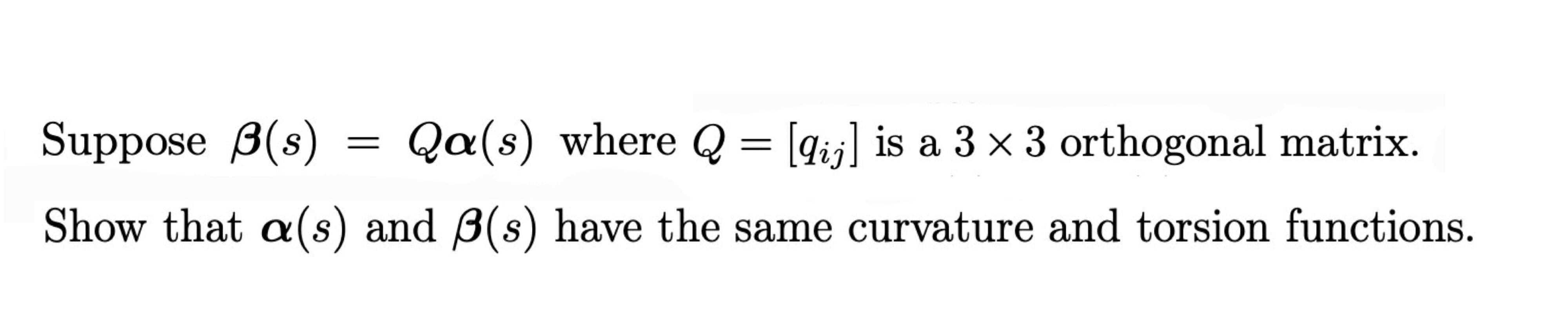 Suppose β(s)=Qα(s) where Q=[qij] is a 3×3 orthogonal | Chegg.com