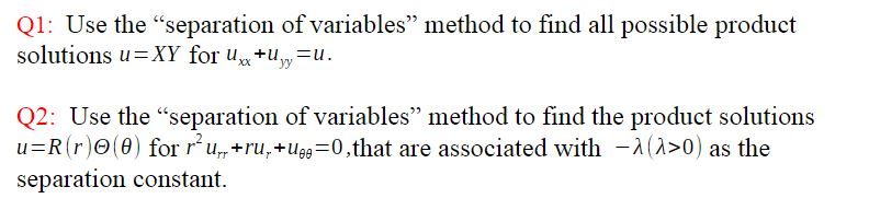 Solved Q1: Use the "separation of variables” method to find | Chegg.com