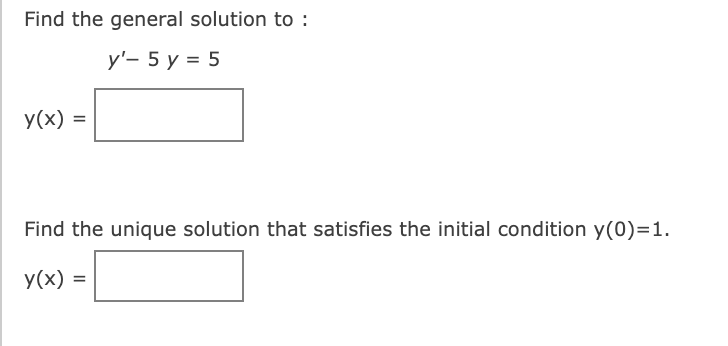 Solved Find the general solution to : y'-5 y = 5 y(x) = Find | Chegg.com