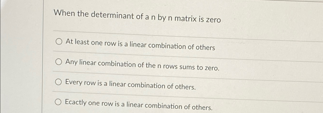 Solved When The Determinant Of A N ﻿by N ﻿matrix Is Zeroat
