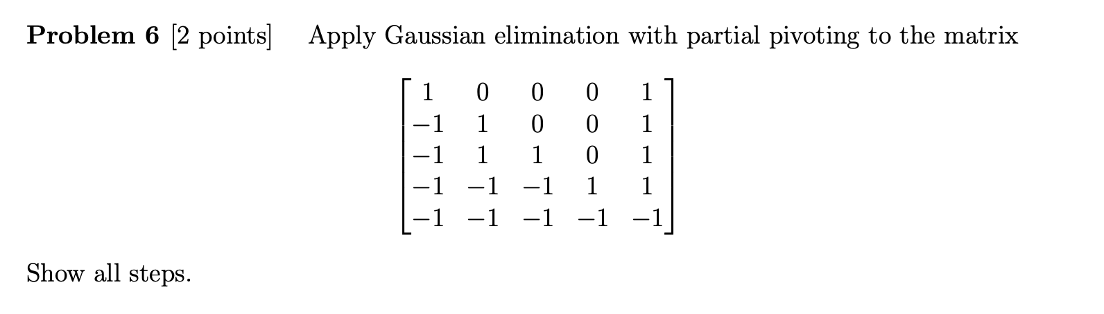 Solved Problem 6 [2 points] Apply Gaussian elimination with | Chegg.com