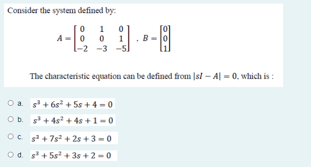 Solved Consider the system defined by: 0 1 A = 0 0 -2 -3 0 1 | Chegg.com