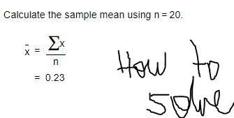 Solved Calculate the sample mean using n=20. Σx IX II n = | Chegg.com