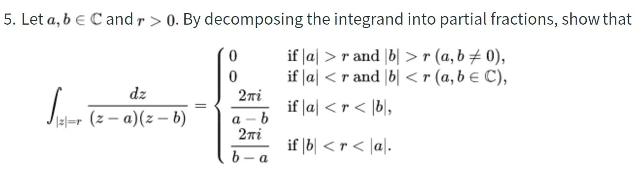 Solved 5. Let a, b € Candr > 0. By decomposing the integrand | Chegg.com