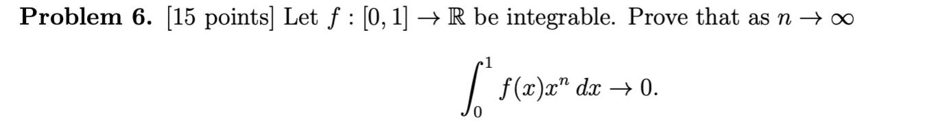Solved Problem 6. [15 points] Let f:[0,1]→R be integrable. | Chegg.com