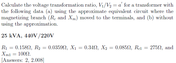 Calculate the voltage transformation ratio, V1/V2 = | Chegg.com