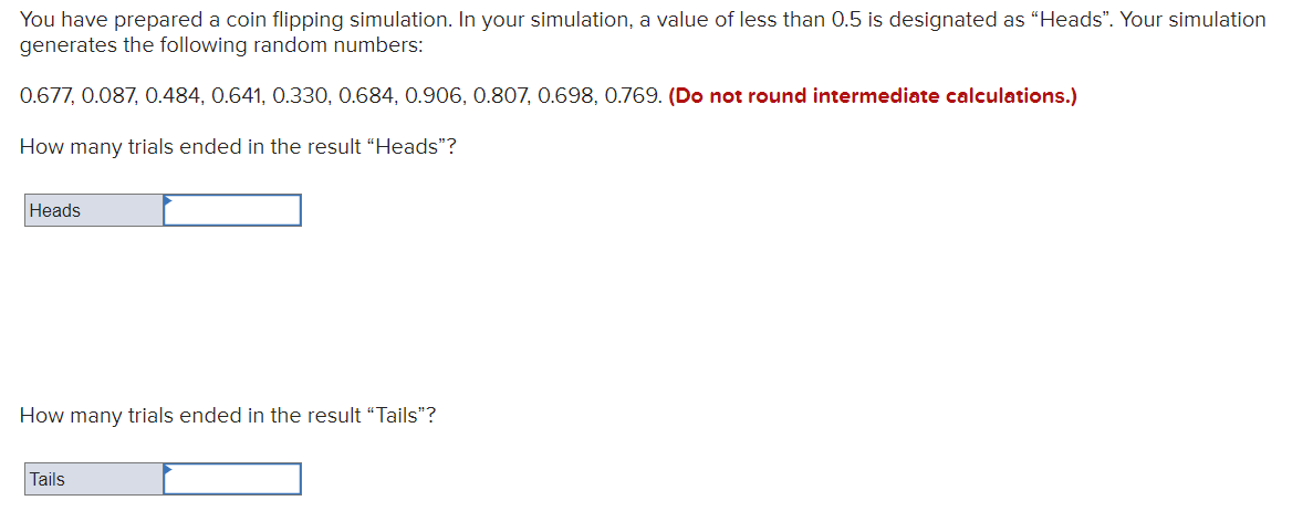 Solved You have prepared a coin flipping simulation. In your | Chegg.com