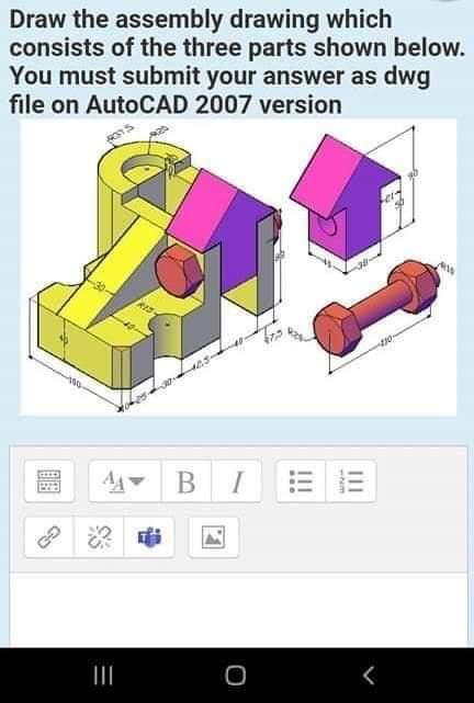 Draw the assembly drawing which consists of the three | Chegg.com