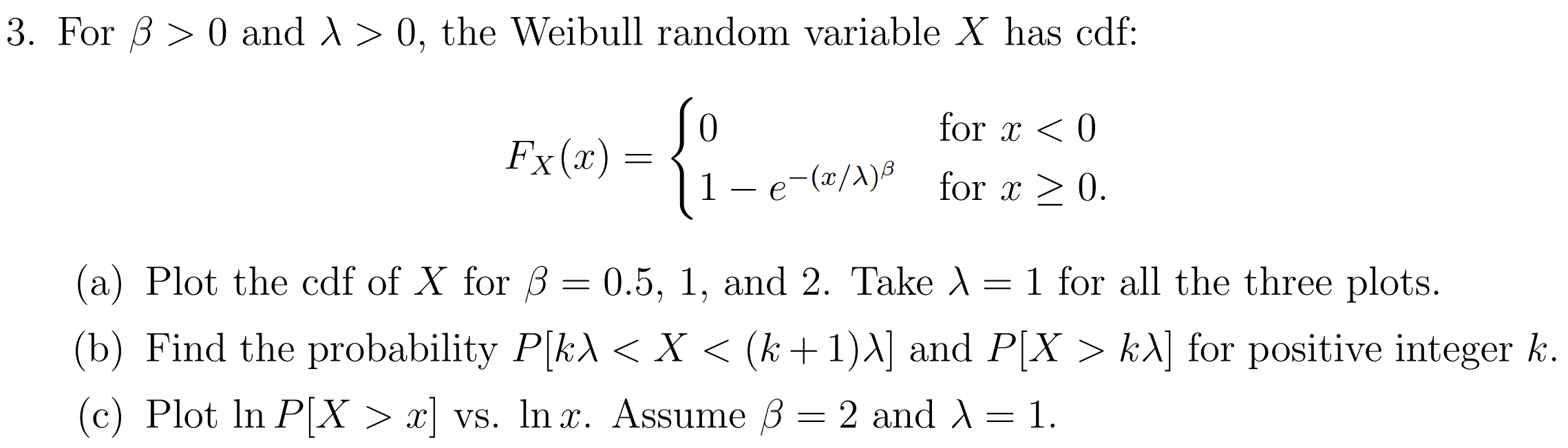 Solved 3. For β>0 and λ>0, the Weibull random variable X has | Chegg.com