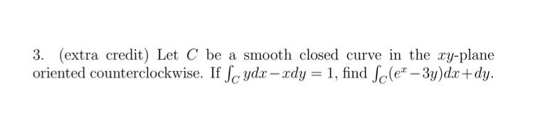 Solved 3. (extra credit) Let C be a smooth closed curve in | Chegg.com