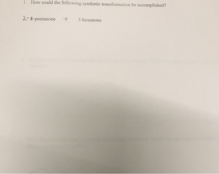 Solved 1. How could the following synthetic transformation | Chegg.com