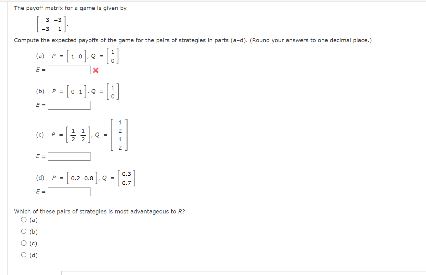 Solved The payoff matrix for a game is given by [3−3−31] | Chegg.com
