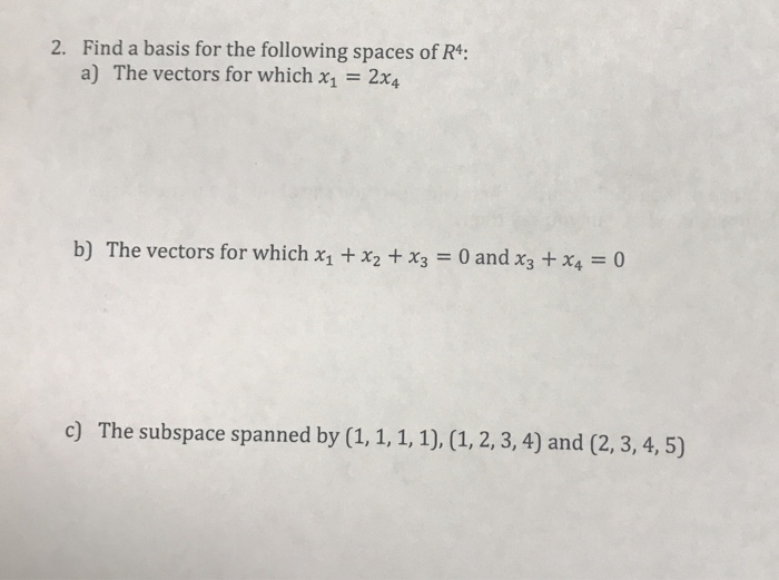 Solved 2. Find a basis for the following spaces of R4: a) | Chegg.com