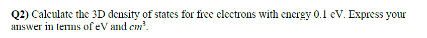 Solved Q2) Calculate the 3D density of states for free | Chegg.com