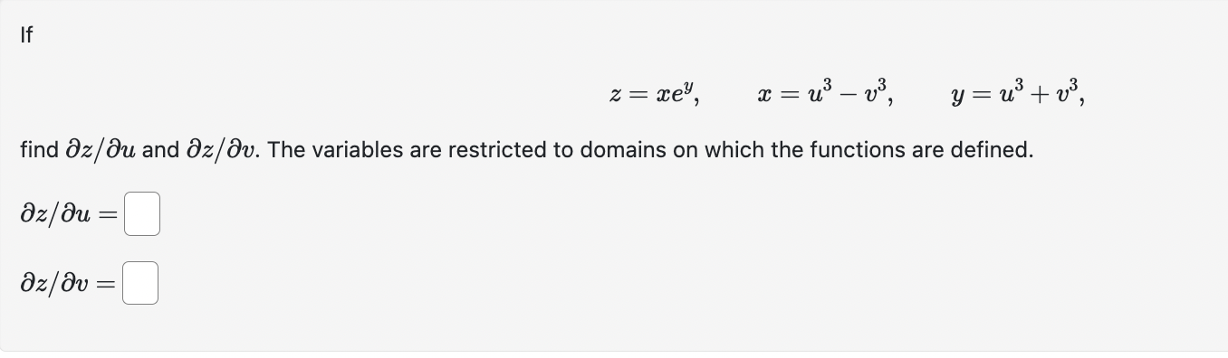 Solved z=xey,x=u3−v3,y=u3+v3 find ∂z/∂u and ∂z/∂v. The | Chegg.com