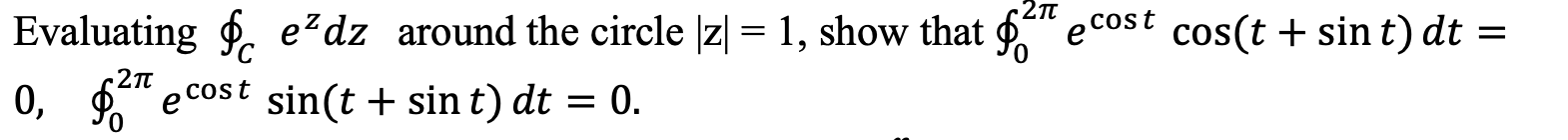 Solved Evaluating o∫C﻿ezdz ﻿around the circle |z|=1, ﻿show | Chegg.com