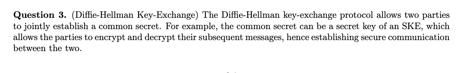 Solved Question 3. (Diffie-Hellman Key-Exchange) The | Chegg.com