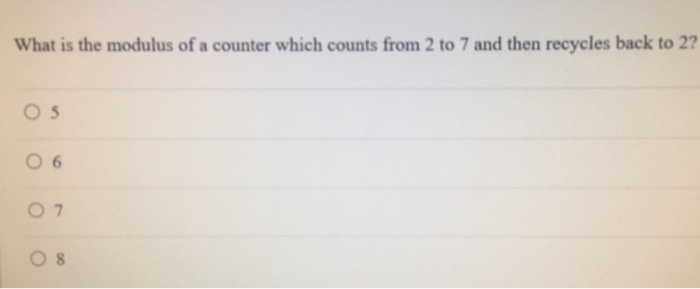 Solved What is the modulus of a counter which counts from? | Chegg.com