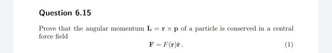 Solved Question 6.15 Prove that the angular momentum L = rxp | Chegg.com