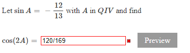 Solved Let sinA=−1312 with A in QIV and find cos(2A)= | Chegg.com