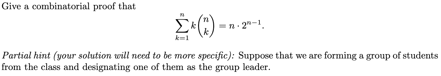 Solved Give a combinatorial proof that n n Σκ = n.21–1. k=1 | Chegg.com