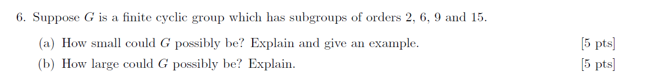 Solved 6. Suppose G is a finite cyclic group which has | Chegg.com