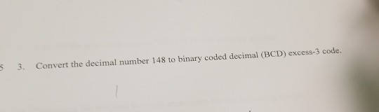 Solved 5 3. Convert the decimal number 148 to binary coded | Chegg.com
