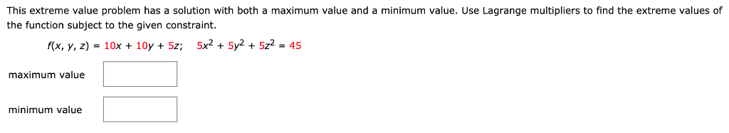 Solved This extreme value problem has a solution with both a | Chegg.com Solved This extreme value problem has a solution with both a | Chegg.com