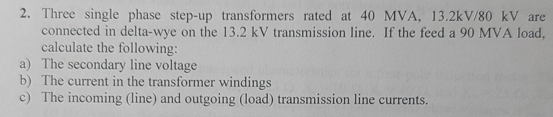 Solved 2. Three single phase step-up transformers rated at | Chegg.com