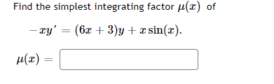 Solved Find the simplest integrating factor (2) of - xy' = | Chegg.com