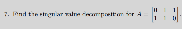 Solved Find the singular value decomposition for A = 0 1 1 1 | Chegg.com