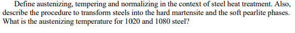 Solved Define austenizing, tempering and normalizing in the | Chegg.com
