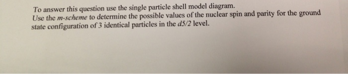 Solved To answer this question use the single particle shell | Chegg.com