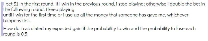 Solved I bet $1 in the first round. If i win in the previous | Chegg.com