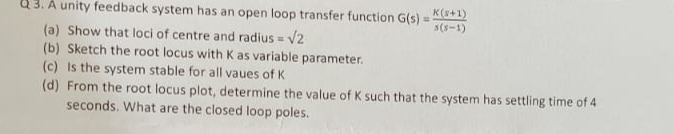 Solved Q3. ﻿A unity feedback system has an open loop | Chegg.com