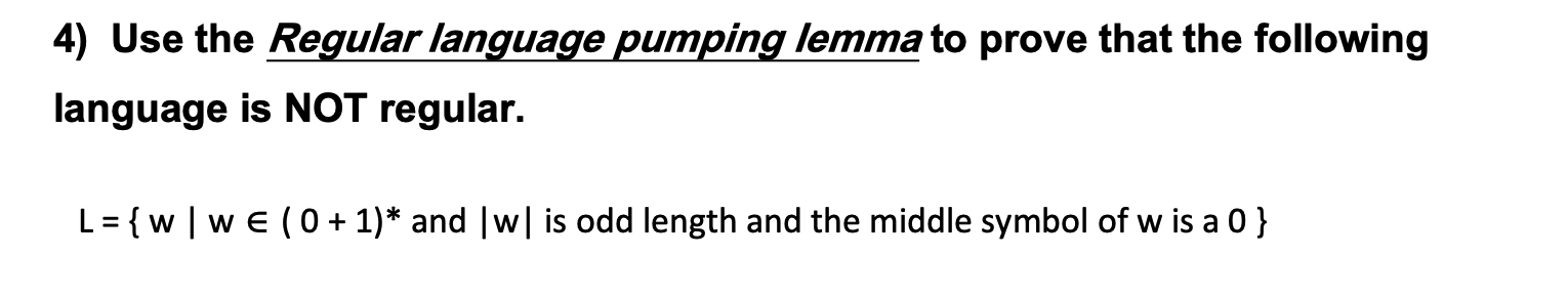 Solved 4) Use the Regular language pumping lemma to prove | Chegg.com