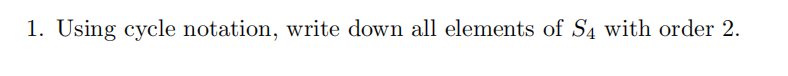 Solved 1 Using Cycle Notation Write Down All Elements Of