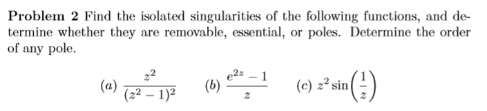 Solved Problem 2 Find the isolated singularities of the | Chegg.com