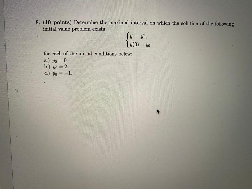 Solved 8. (10 points) Determine the maximal interval on | Chegg.com