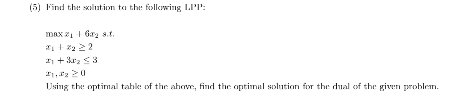 Solved (5) Find the solution to the following LPP: max X1 + | Chegg.com