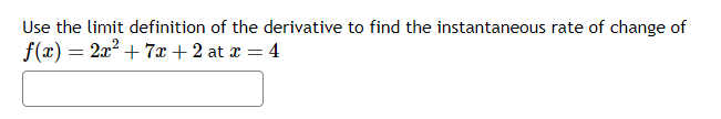 Solved Use the limit definition of the derivative to find | Chegg.com