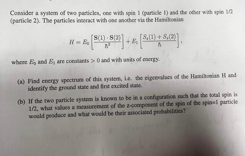 Solved Consider a system of two particles, one with spin 1 | Chegg.com