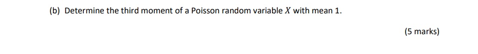 Solved (b) Determine the third moment of a Poisson random | Chegg.com