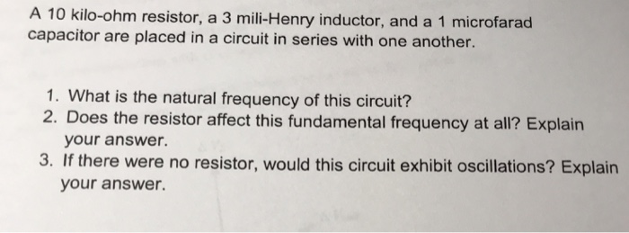 Solved A 10 kilo-ohm resistor, a 3 mili-Henry inductor, and | Chegg.com
